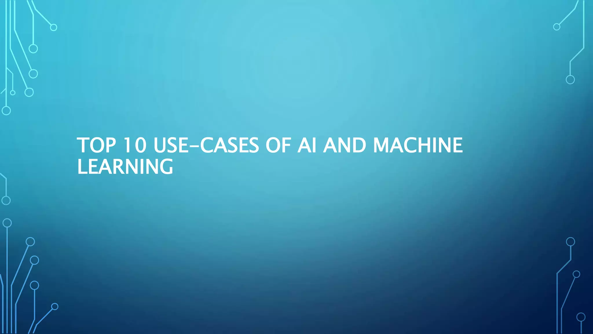 Top 10 use cases of ai and machine learning | PPTX | Internet | Computing