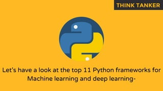 Top 11 python frameworks for machine learning and deep learning | PPT