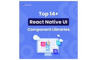 Top 14+ React Native UI Component Libraries | PPTX | Computing | Technology & Computing