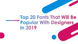 Top 20 Fonts That Will Be Popular With Designers in 2019 | PDF ...