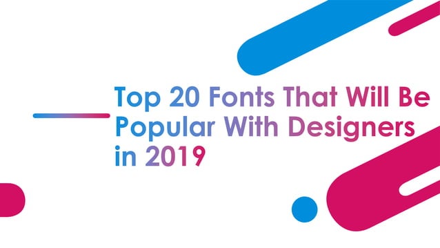 Top 20 Fonts That Will Be Popular With Designers in 2019 | PPT
