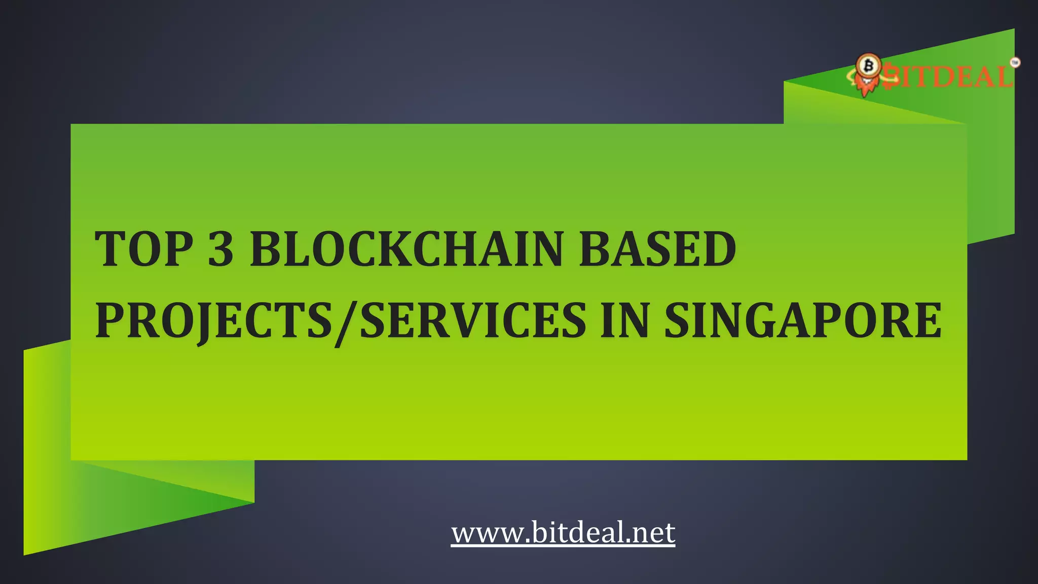 Top 3 blockchain based projects in singapore | PPT