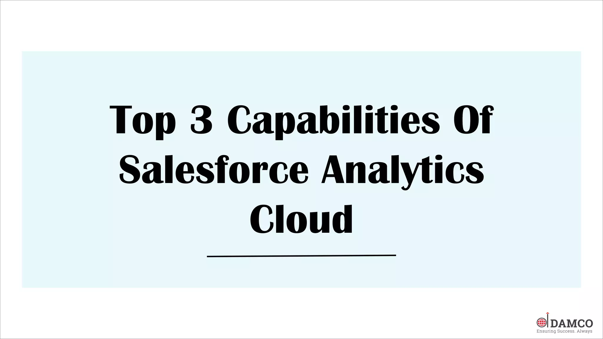 Top 3 Capabilities Of Salesforce Analytics Cloud Ppt