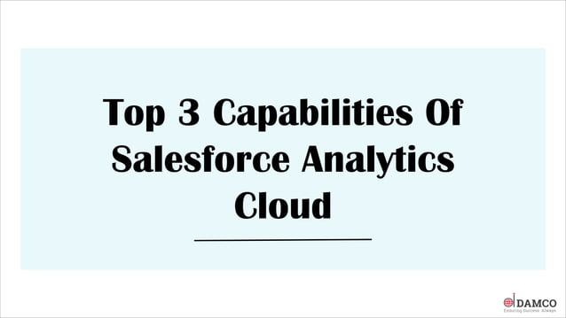 Top 3 Capabilities Of Salesforce Analytics Cloud | PPT