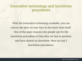Top 3 lunchtime procedures for face lifts | PPT