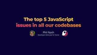 The top 5 JavaScript issues in all our codebases | PPT