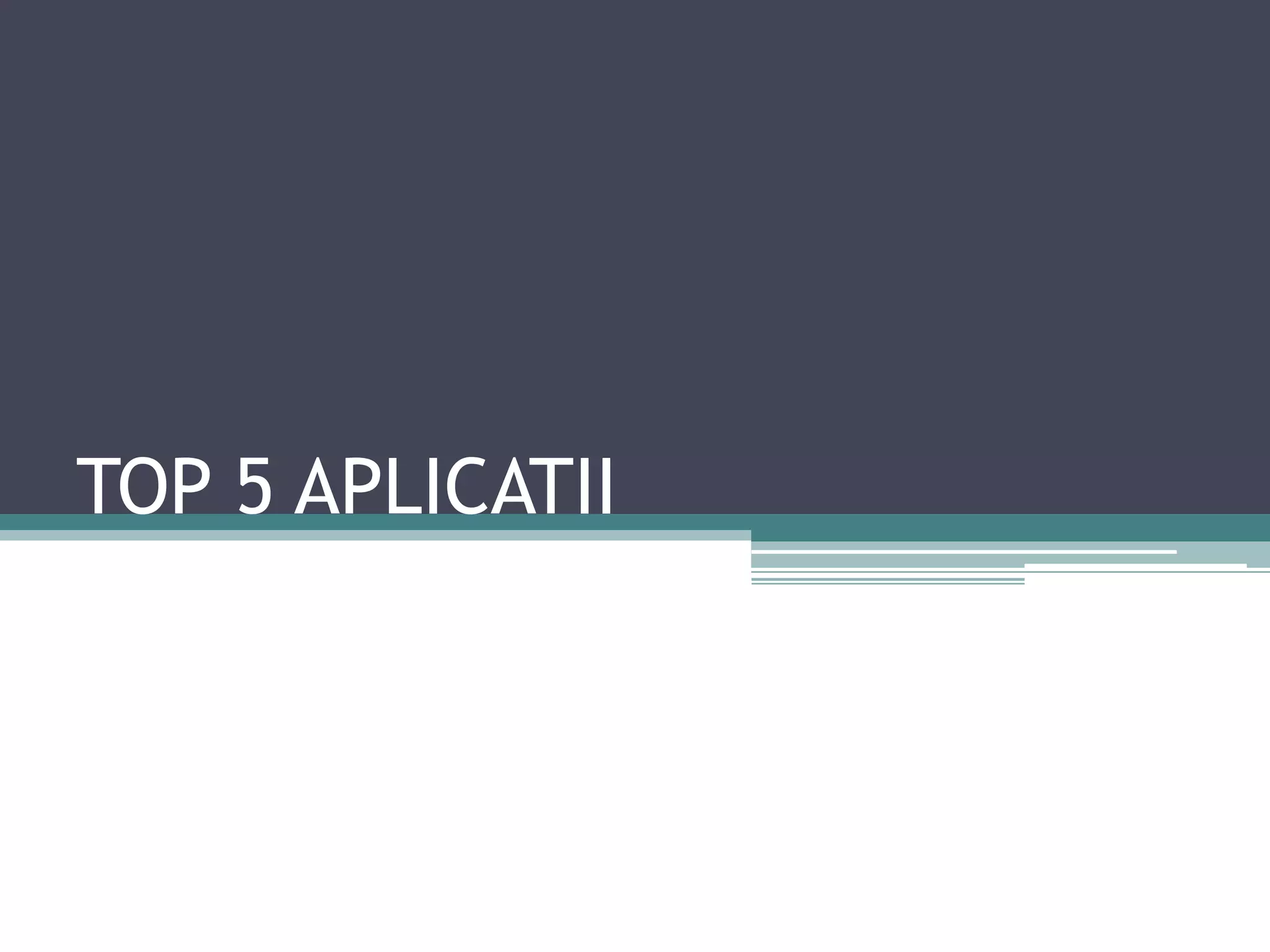 Top 5 aplicatii | PPTX