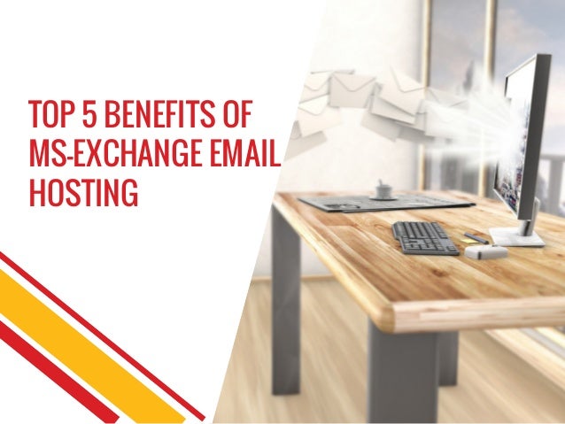 Top 5 Benefits of MS-Exchange Email Hosting | PPT