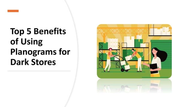 Top 5 Benefits of Using Planograms for Dark Stores .pptx