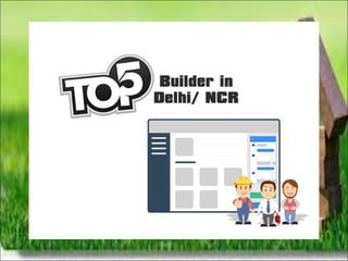 Top 5 Builders in Delhi NCR | PPT