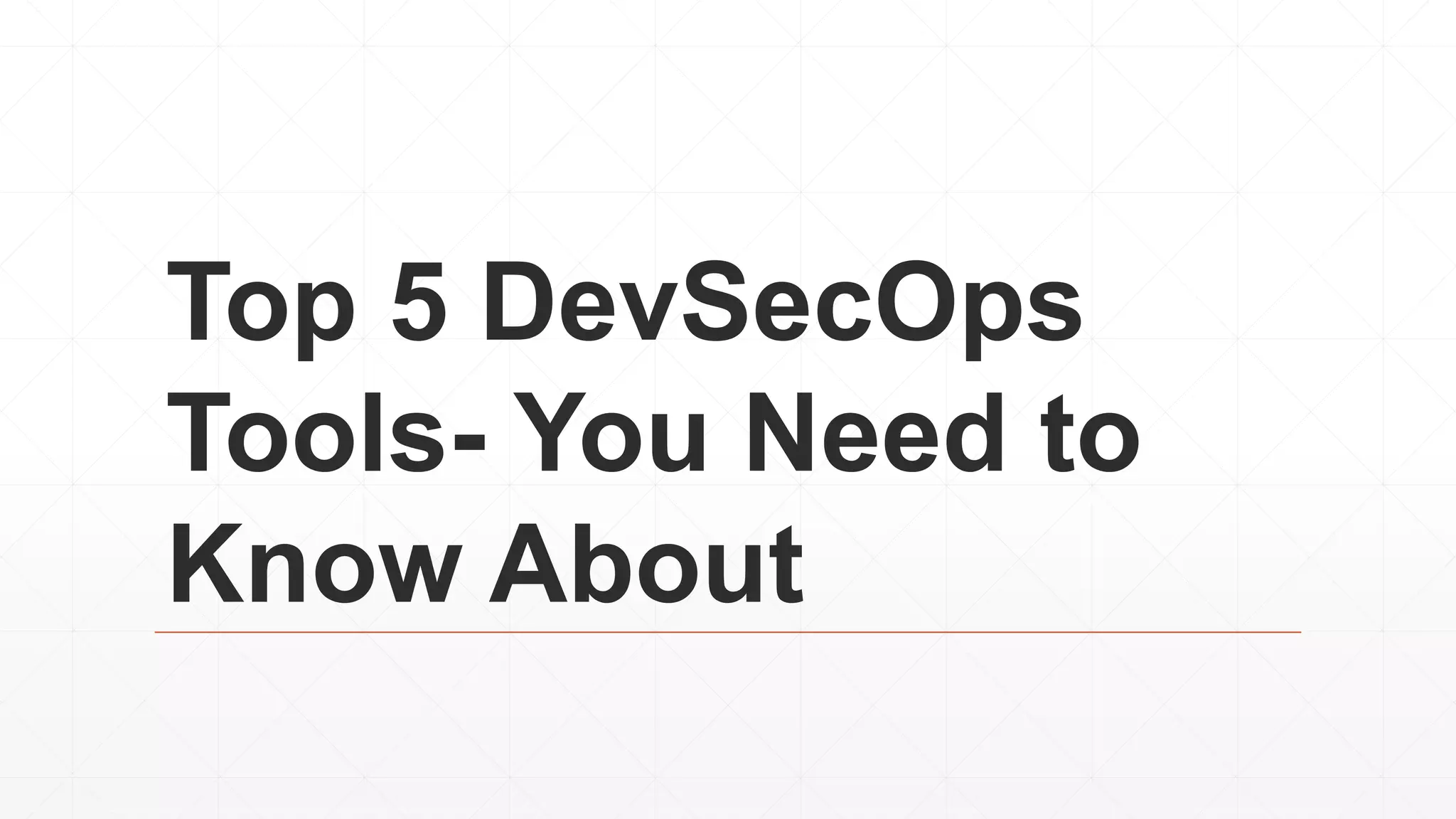 Top 5 DevSecOps Tools- You Need to Know About | PPT