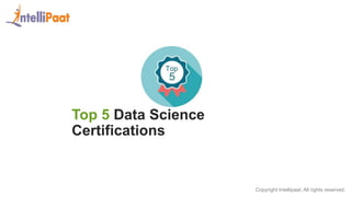 Top 5 Data Science Certifications | PPTX | Technology & Computing