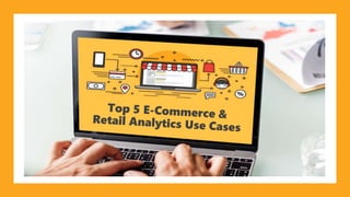 Top 5 Ecommerce & Retail Analytics Use Cases | PPT