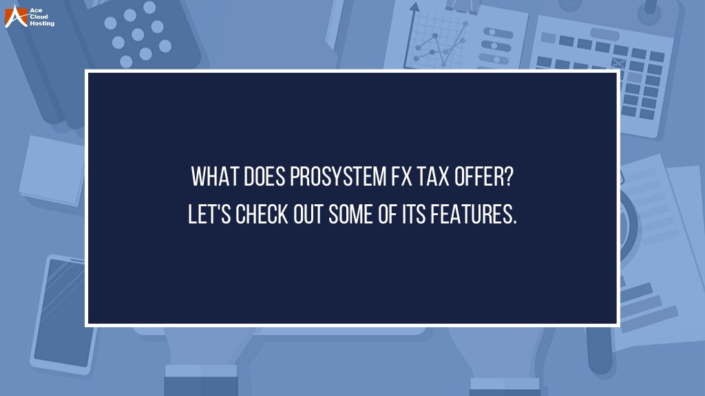 Top 5 Features Of CCH ProSystem fx Tax Software