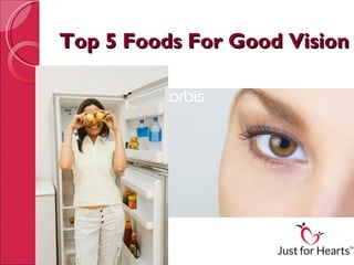 Top 5 foods for good vision | PPT