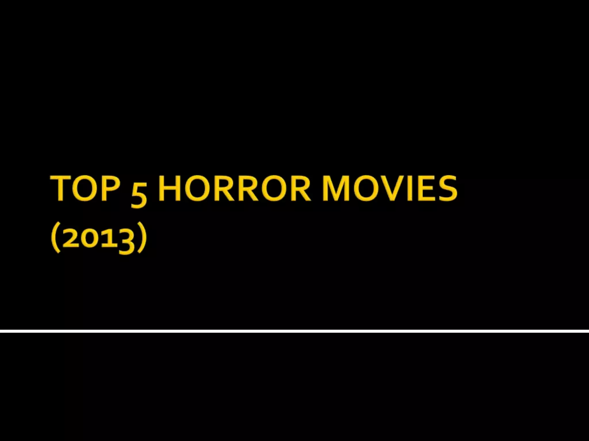 Top 5 Horror Movies 2013 | PPTX