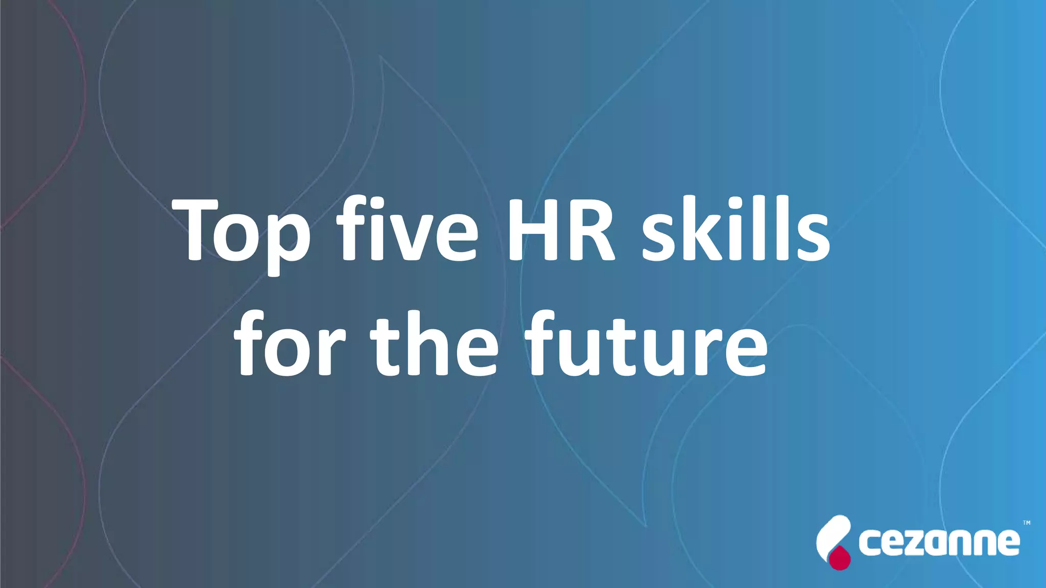 Top five HR skills for the future | PPTX