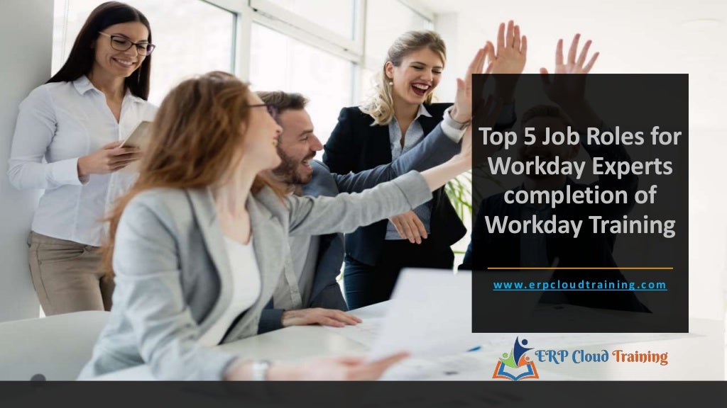 Top 5 Job Roles for Workday Experts completion of Workday Training | PPT