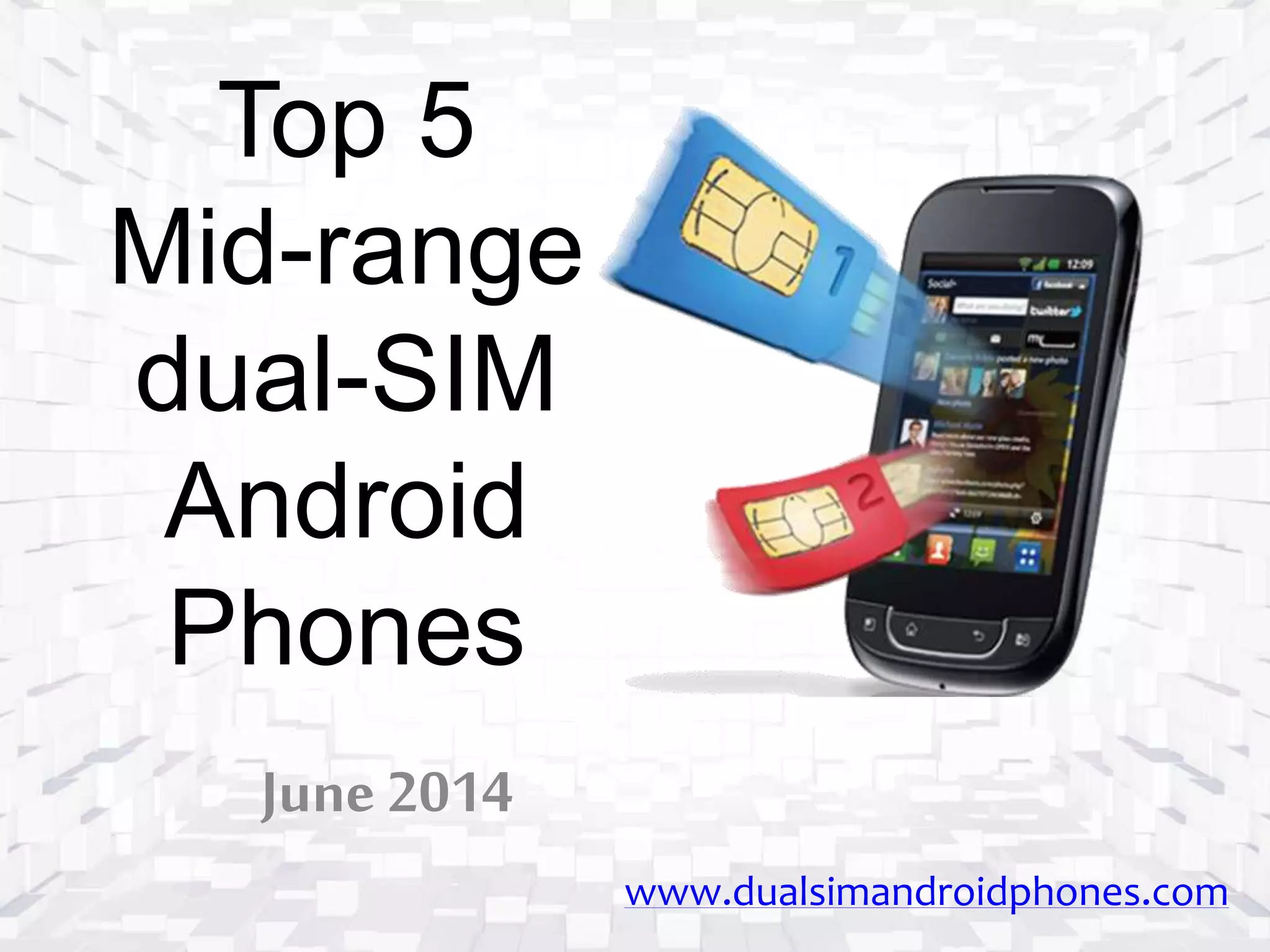 Top 5 Smartphones - Mid-range dual SIM Android phones | PPT