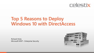 Top 5 Reasons To Deploy Windows 10 With Microsoft DirectAccess | PPT