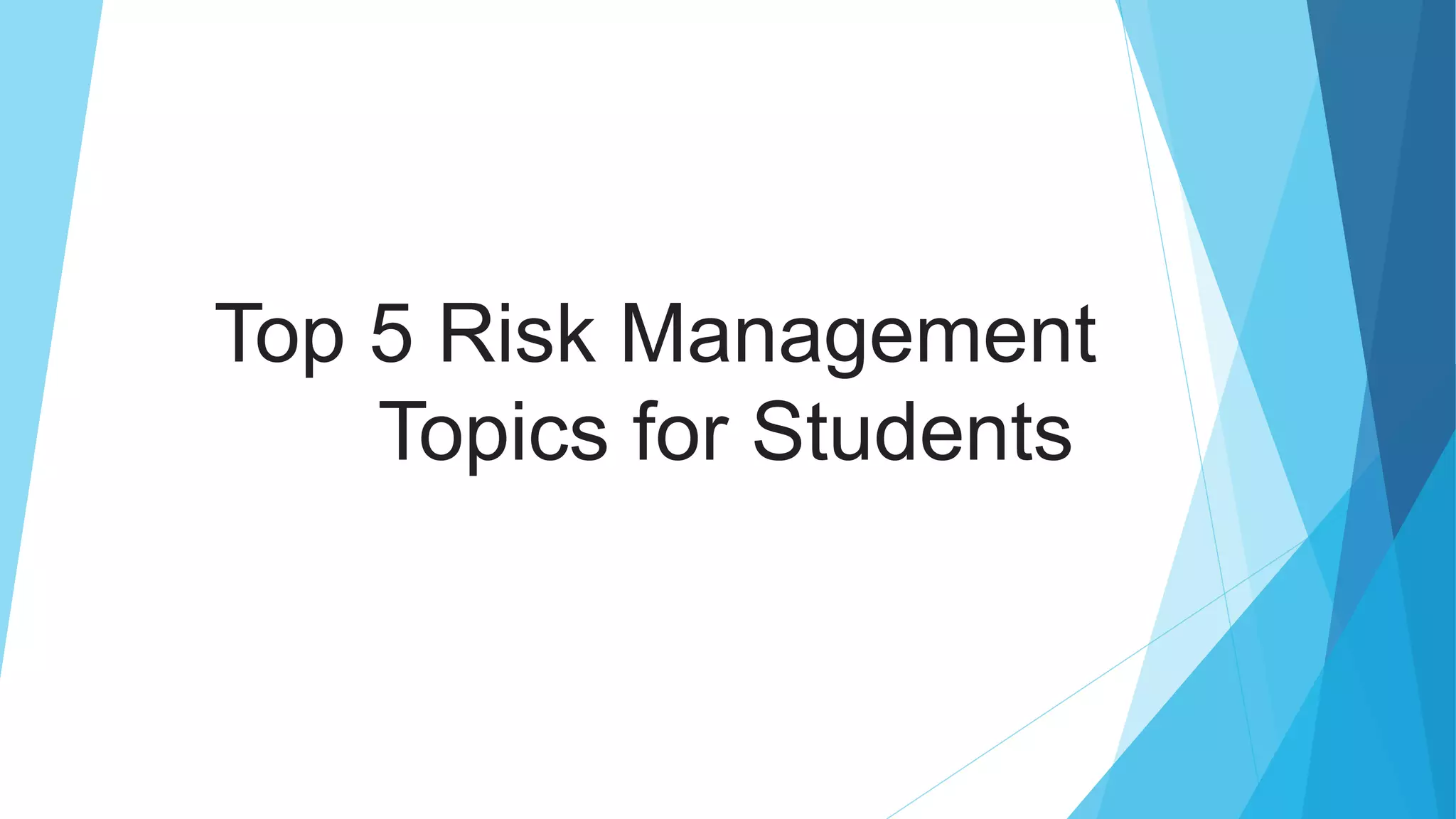Top 5 Risk Management Topics for Students | PPTX