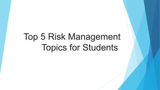 Top 5 Risk Management Topics for Students | PPTX