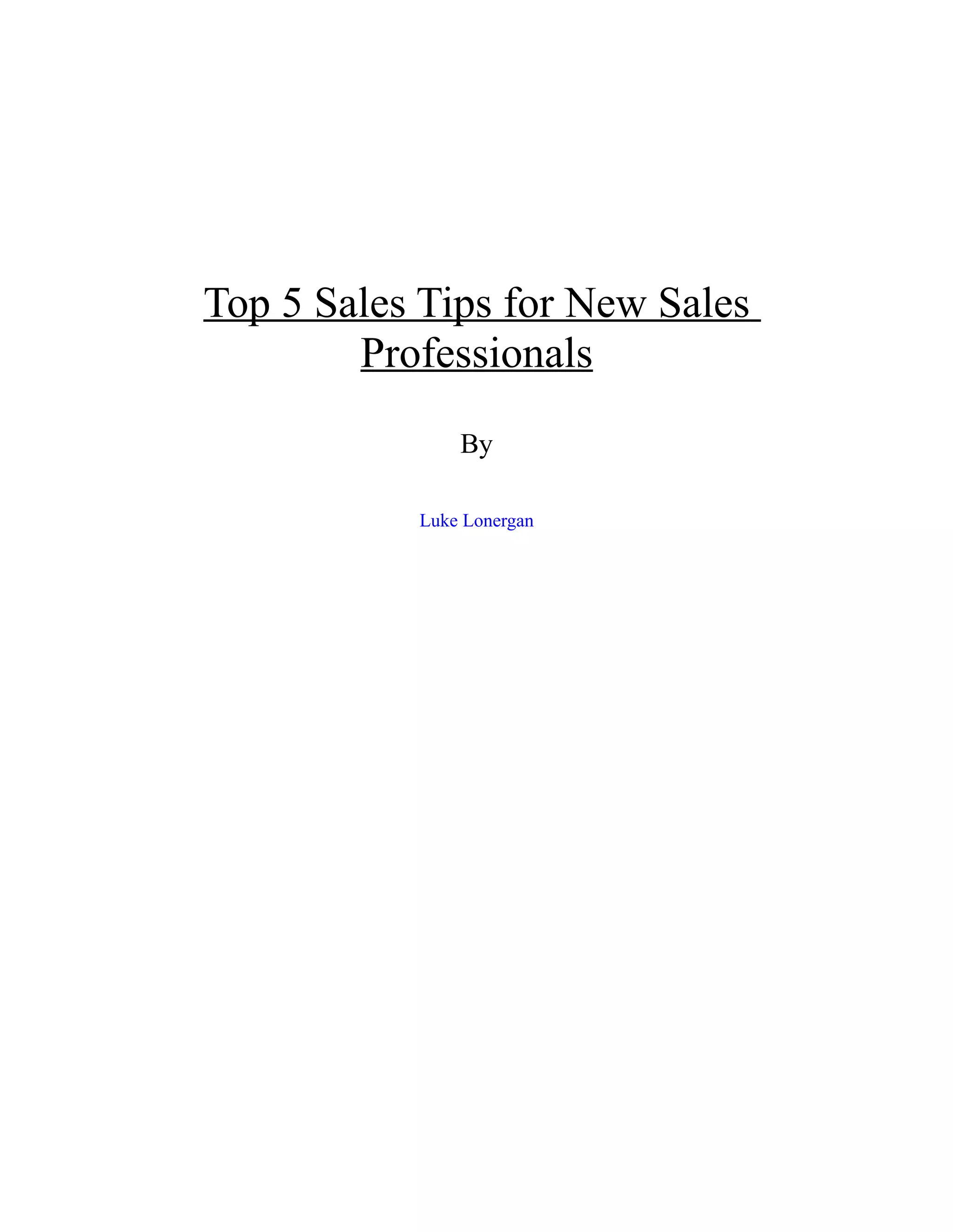 Top 5 sales tips for new sales professionals by Luke Lonergan | PDF