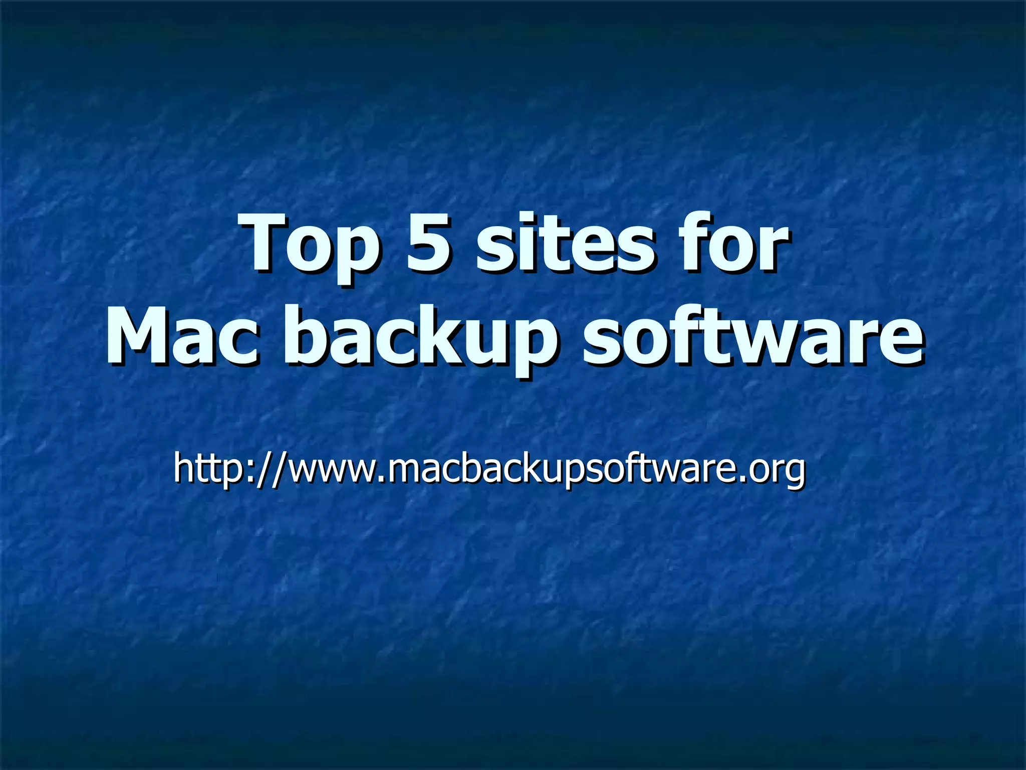 Top 5 Mac Backup Software Sites | PPT
