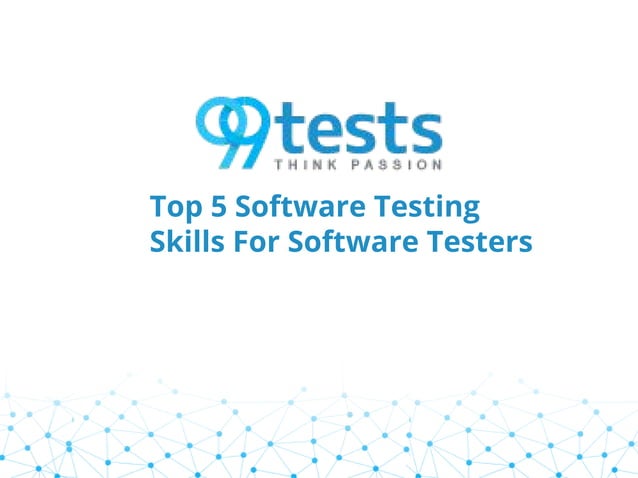 Top 5 Software Testing Skills For Testers | PPT