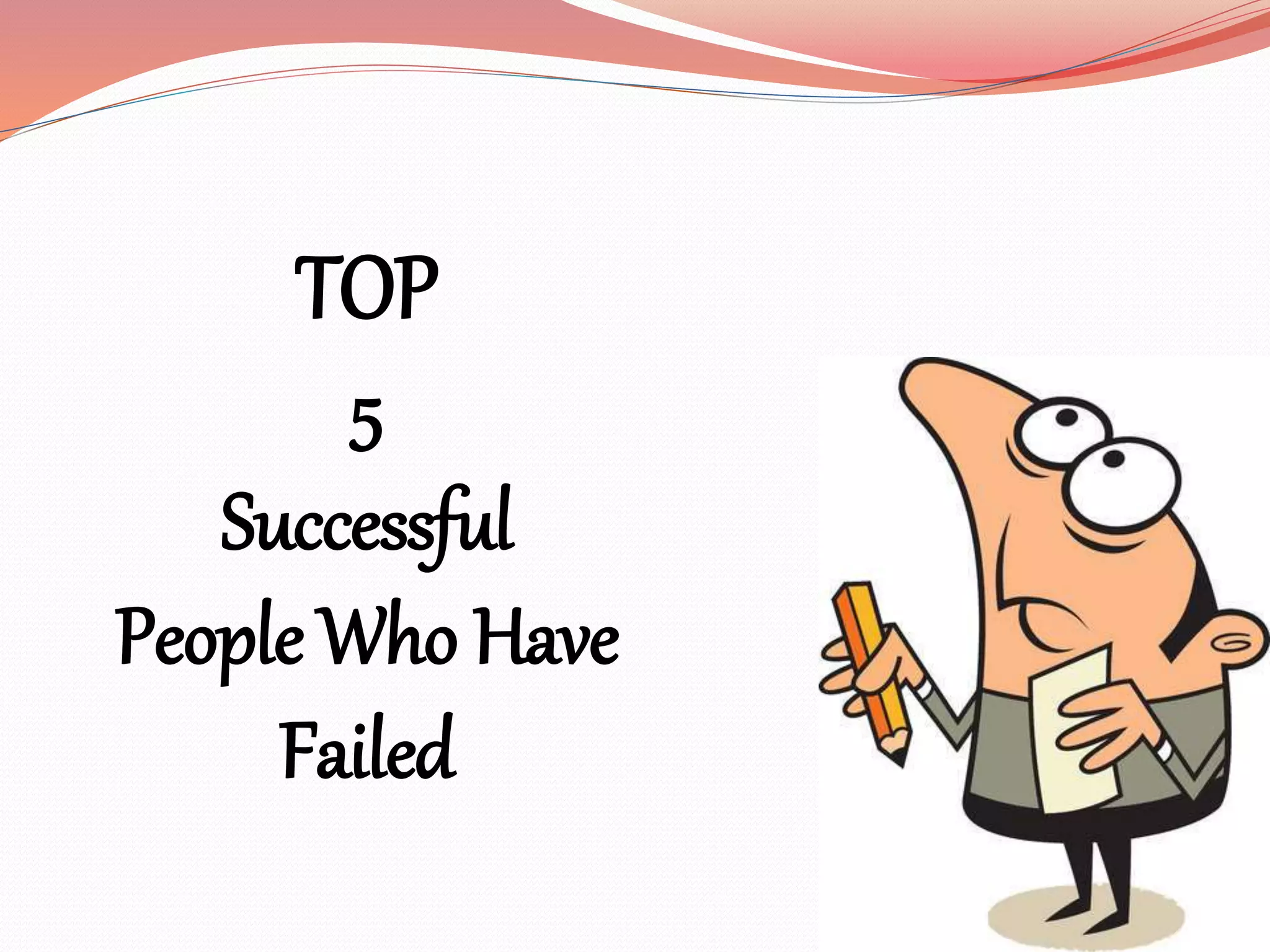 Top 5 successful people who have failed | PPTX