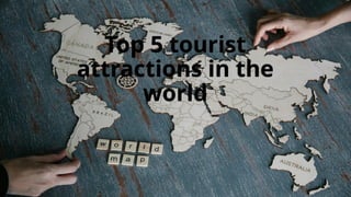 Top 5 tourist attractions in the world.pptx