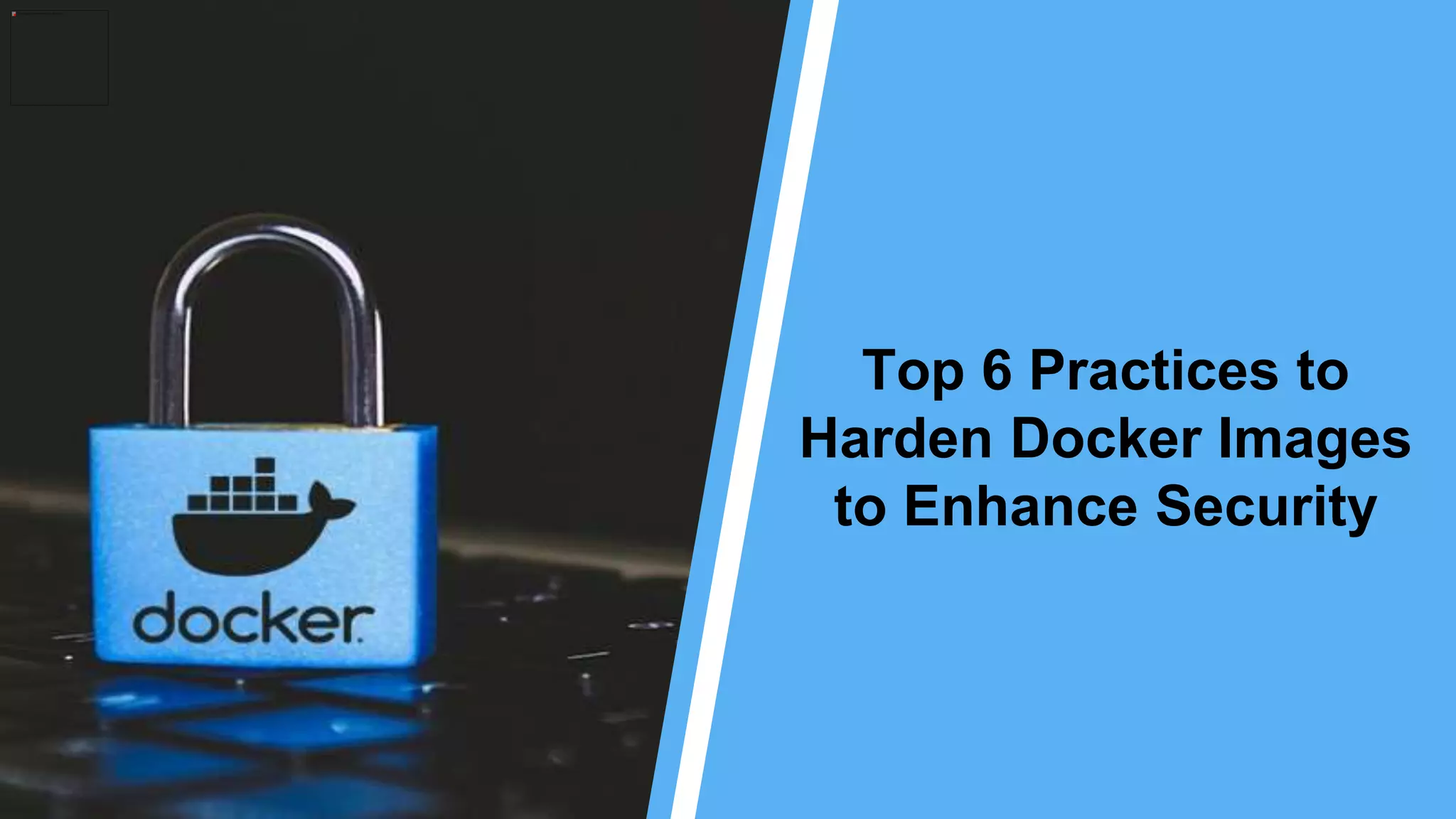 Top 6 Practices to Harden Docker Images to Enhance Security | PPT