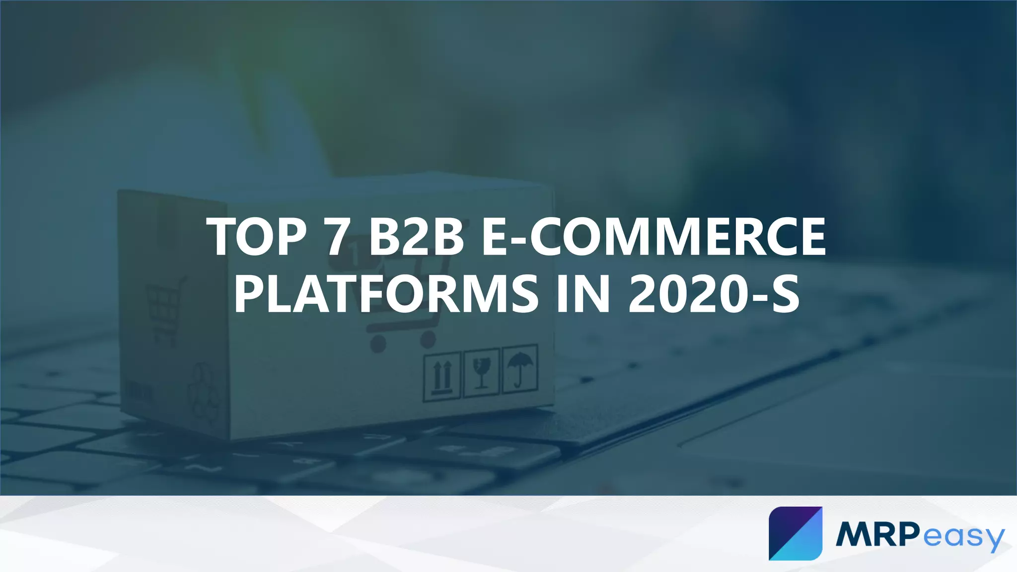 Top 7 b2b e-commerce platforms in 2020-s | PPT