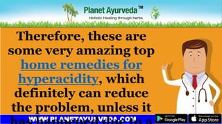 Top 7 home remedies for hyperacidity | PPTX