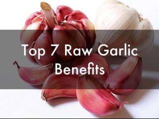 Top 7 Raw Garlic Benefits | PPTX | Herbs and Supplements | Alternative ...