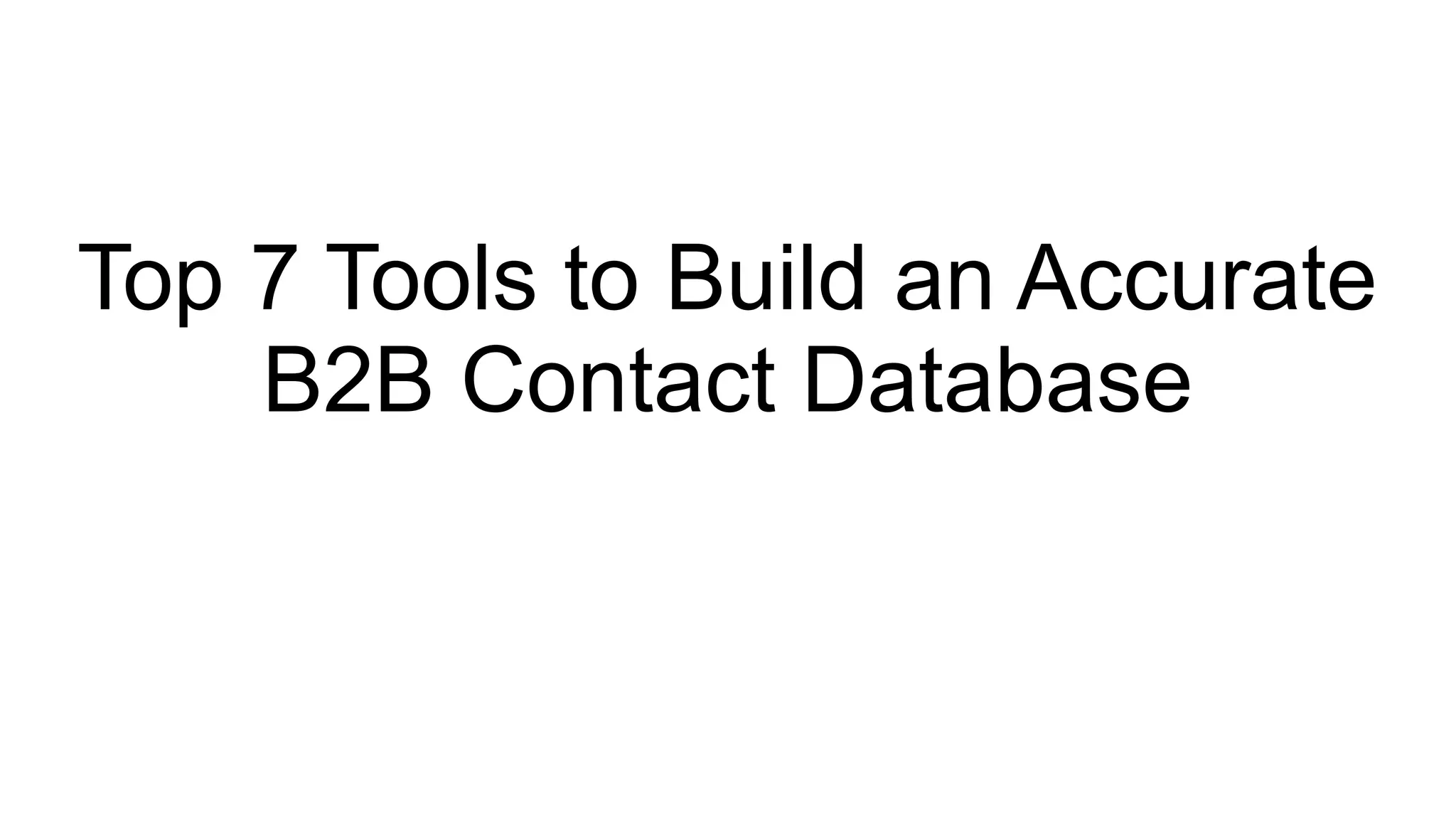 Top 7 Tools to Build an Accurate B2B Contact Database.pptx