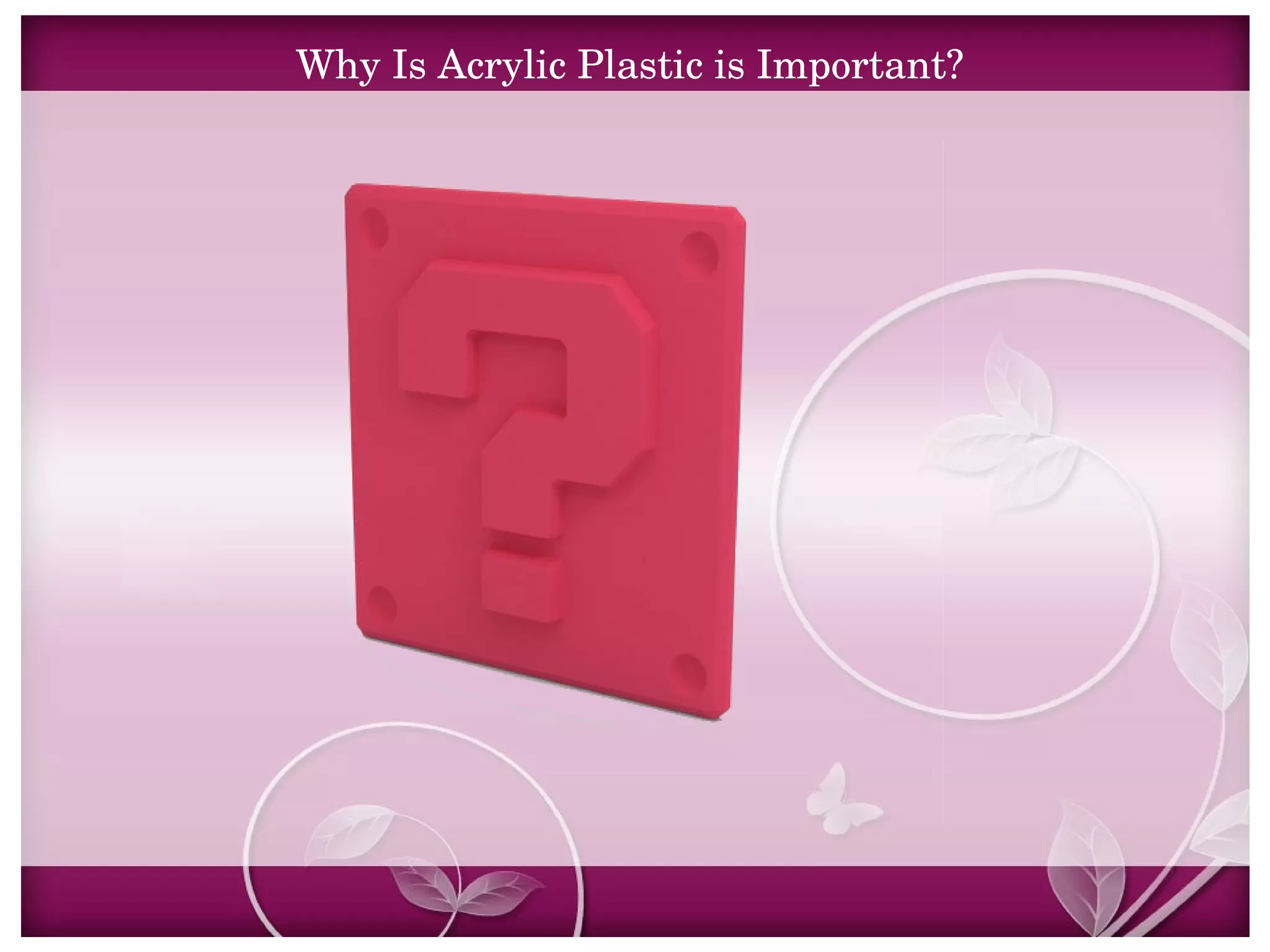 Top 7 uses for acrylic plastics | PPT