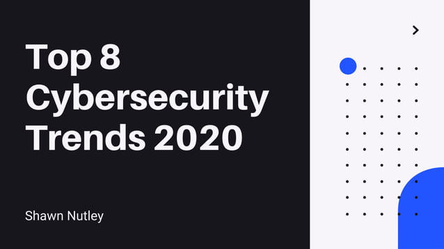 Top 8 Cybersecurity Trends 2020 | PDF