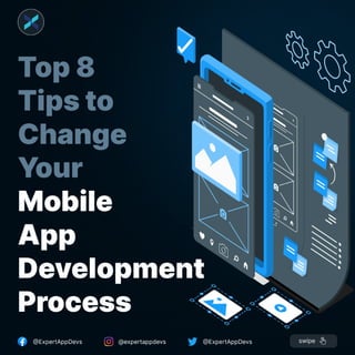 Top 8 Tips to Change Your Mobile App Development Process | PDF