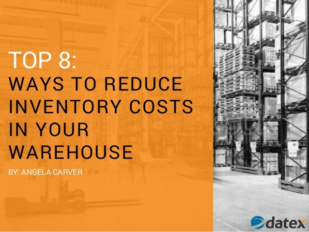 Top 8 Ways to Reduce Inventory Costs in Your Warehouse