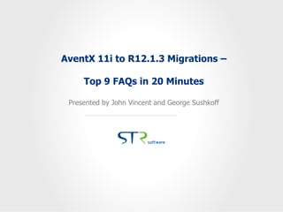 Q1 Update Top 9 FAQs on Moving AventX to R12.1.3 | PPT