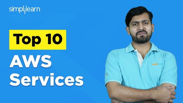 Top 10 AWS Services | AWS Services Explained | Introduction To AWS | Simplilearn | PPT