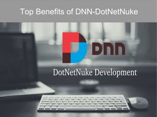 Top Benefits of DNN-DotNetNuke to Make Content Management Easy | PPT