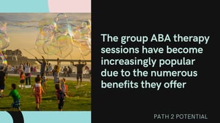 Top Benefits of Participating in Group ABA Therapy Sessions | PDF