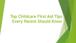 Top Childcare First Aid Tips Every Parent Should.pptx
