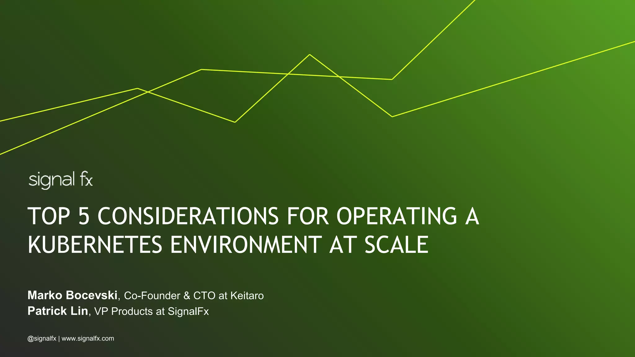 Top Considerations For Operating A Kubernetes Environment At Scale Ppt