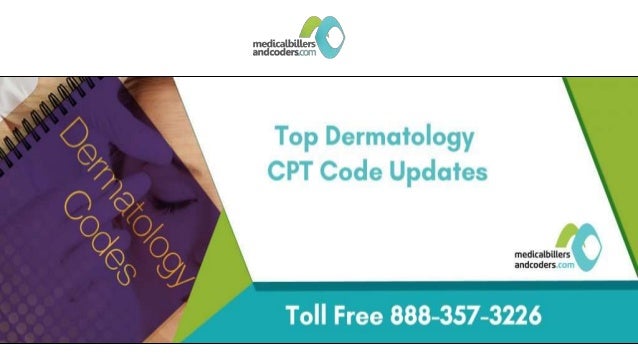 Top Dermatology CPT Code Updates | PPTX