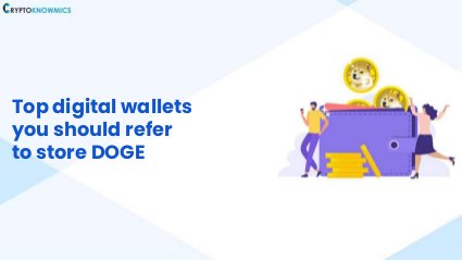 Top digital wallets you should refer to store DOGE.pptx