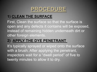To Perform dye Penetration Test By Chetan H.N (01315607922).pptx