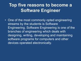 Top five reasons to become a Software Engineer | PPT